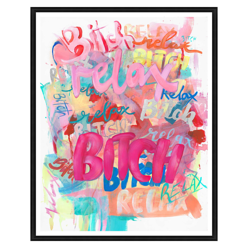 Relax B*tch Framed – High Fashion Home